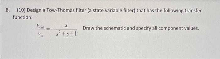 Solved 8. (10) Design a Tow-Thomas filter (a state variable | Chegg.com
