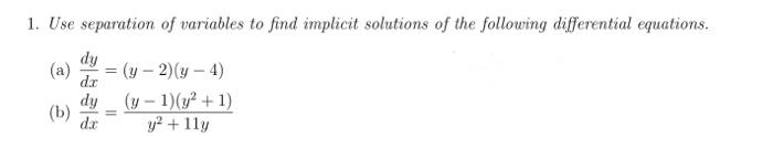 Solved 1. Use separation of variables to find implicit | Chegg.com
