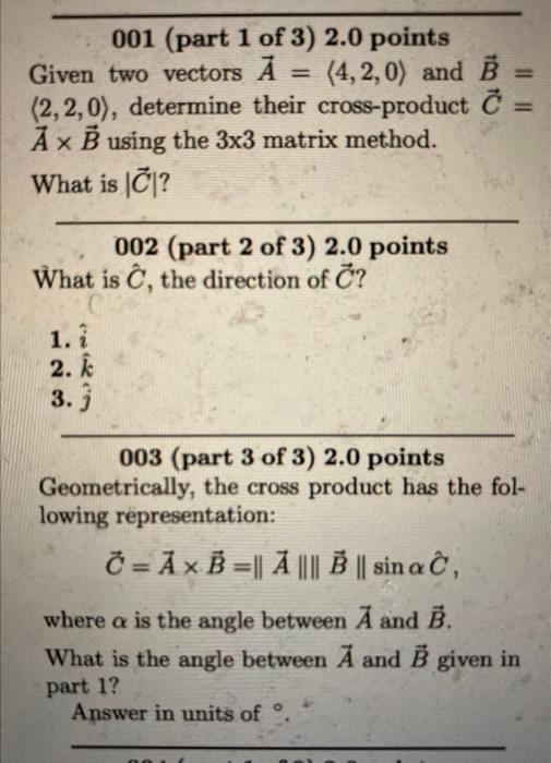 Solved 001 (part 1 of 3 ) 2.0 points Given two vectors | Chegg.com