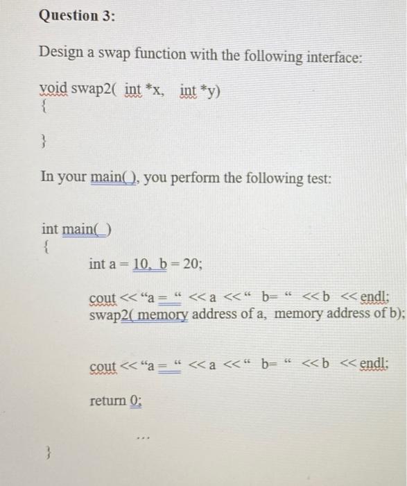Solved Question 3: Design a swap function with the following | Chegg.com
