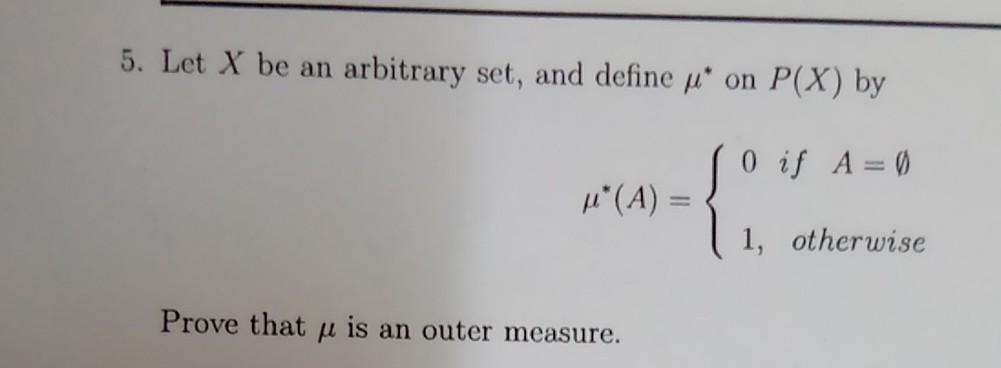 Solved 5. Let X be an arbitrary set, and define μ∗ on P(X) | Chegg.com