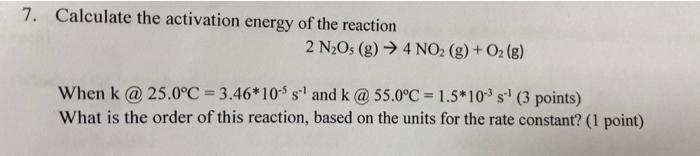 Solved 7. Calculate the activation energy of the reaction 2 | Chegg.com