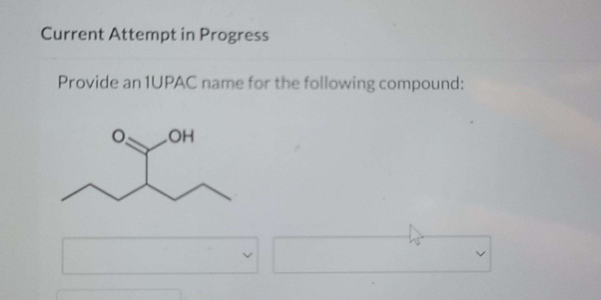 Solved Current Attempt in Progress Provide an IUPAC name for | Chegg.com