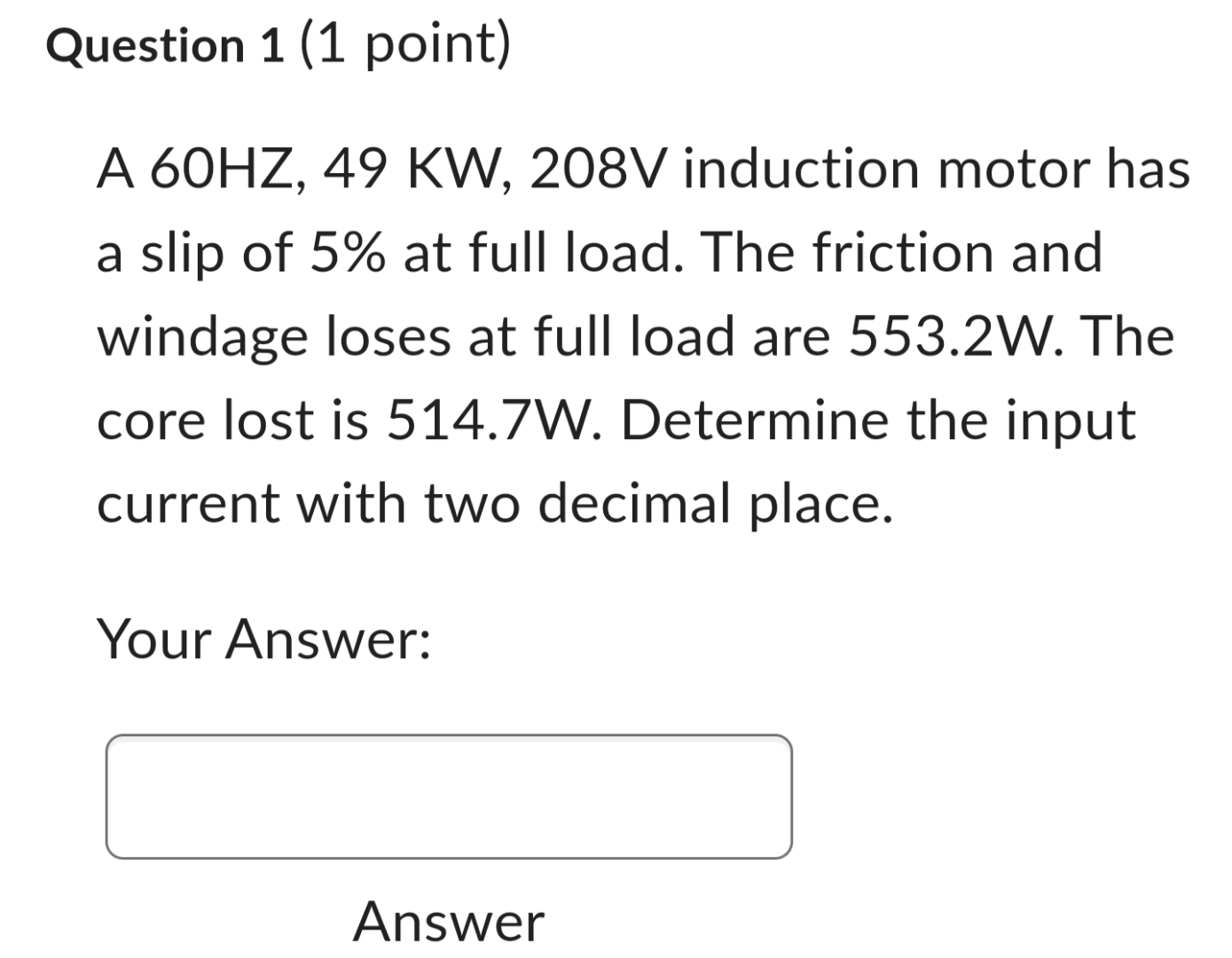 Solved Question 1 (1 ﻿point)A 60HZ, 49 ﻿KW, 208V induction | Chegg.com