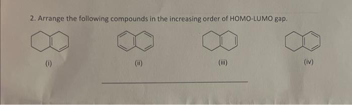 Solved 2. Arrange the following compounds in the increasing | Chegg.com