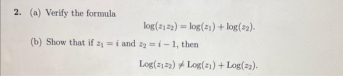 Solved (a) Verify the formula log(z1z2)=log(z1)+log(z2). (b) | Chegg.com