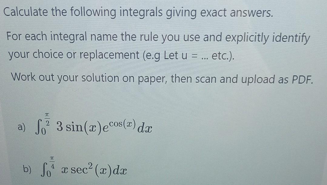 Solved Calculate the following integrals giving exact | Chegg.com