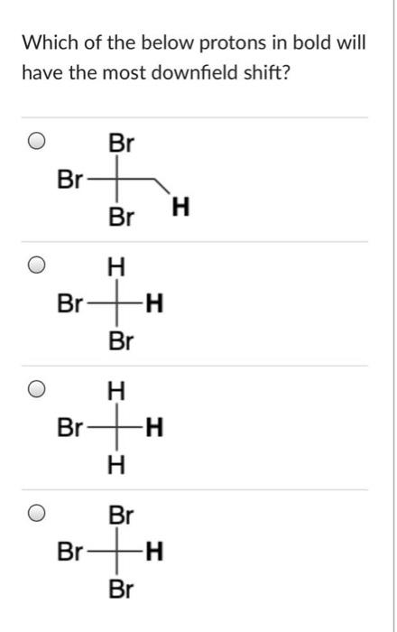 Solved Which of the below protons in bold will have the most | Chegg.com