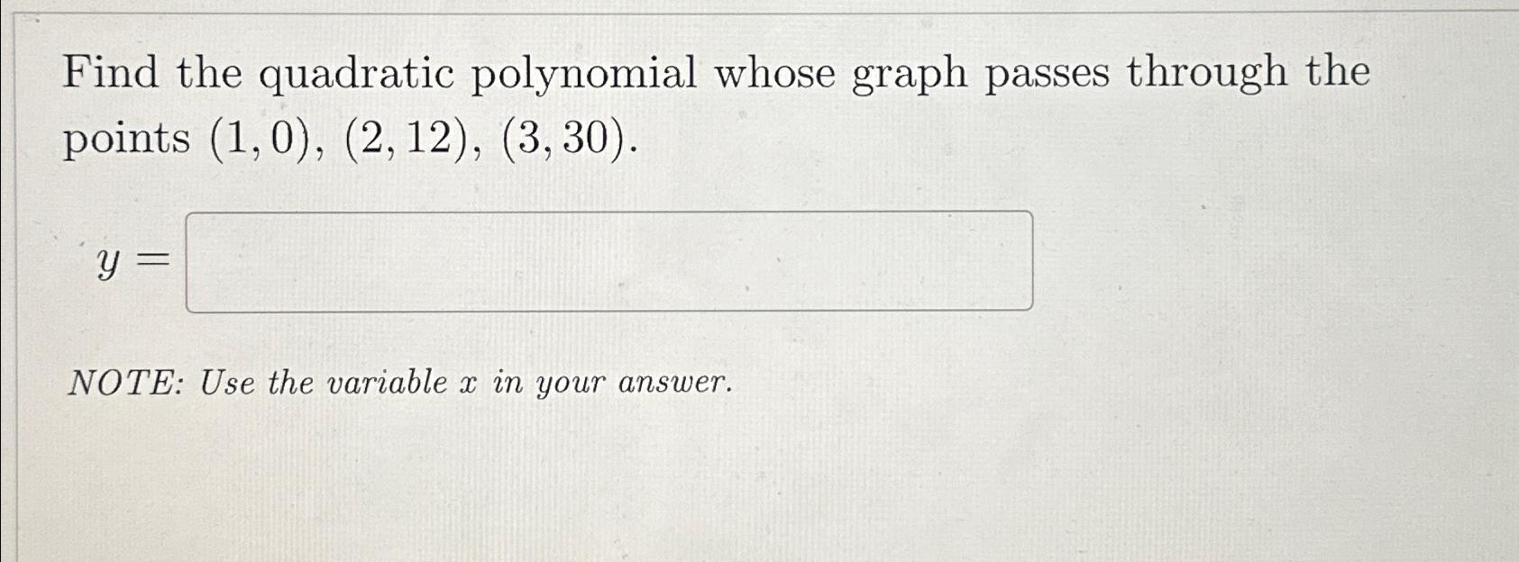 Solved Find the quadratic polynomial whose graph passes | Chegg.com