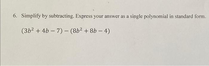 Solved 6. Simplify by subtracting. Express your answer as a | Chegg.com
