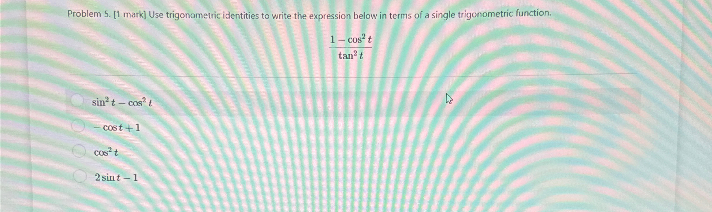 Solved Problem 5. [1 ﻿mark] ﻿Use trigonometric identities to | Chegg.com