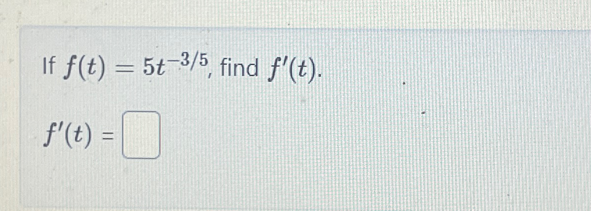Solved If f(t)=5t-35, ﻿find f'(t)f'(t)= | Chegg.com