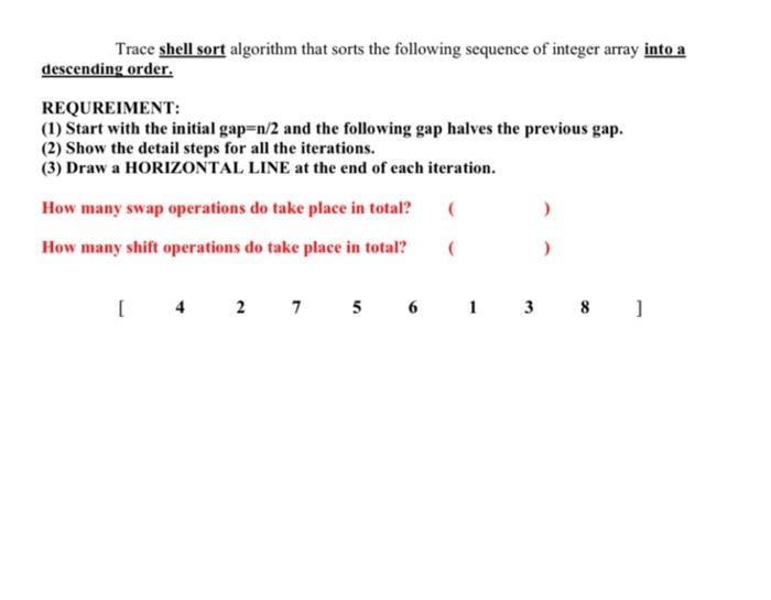 Solved Trace shell sort algorithm that sorts the following | Chegg.com
