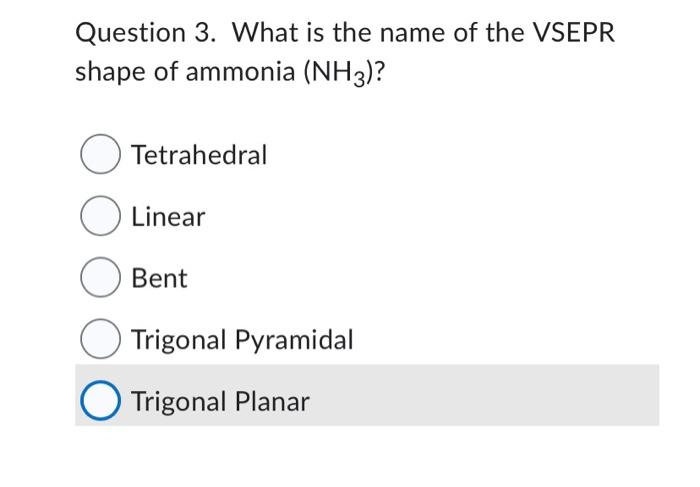 Solved Question 3. What is the name of the VSEPR shape of | Chegg.com