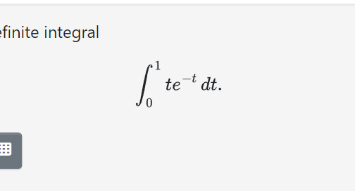 Solved finite integral∫01te-tdt. | Chegg.com