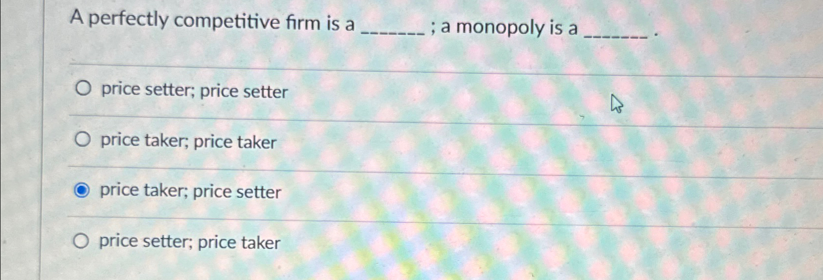 Solved A perfectly competitive firm is a ; a monopoly is | Chegg.com