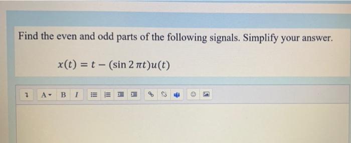 Solved Find the even and odd parts of the following signals. | Chegg.com