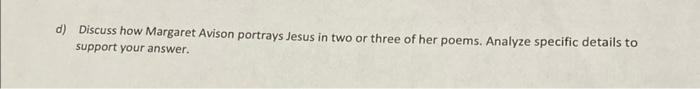 d) Discuss how Margaret Avison portrays Jesus in two | Chegg.com