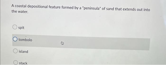 Solved A coastal depositional feature formed by a | Chegg.com