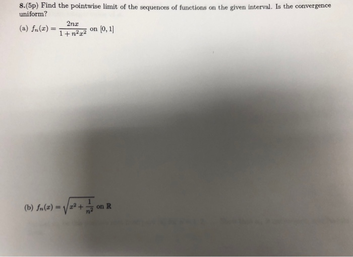 Solved 8.(5p) Find the pointwise limit of the sequences of | Chegg.com