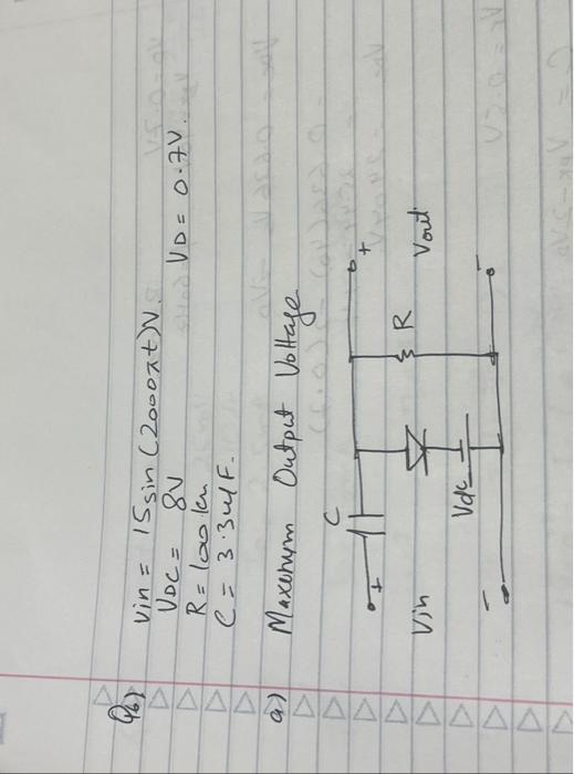 Solved Vin =15sin(2000πt)V.VDC=8 VR=100 kmC=3.3f. Maxumum | Chegg.com