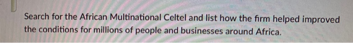 Solved Search for the African Multinational Celtel and list | Chegg.com