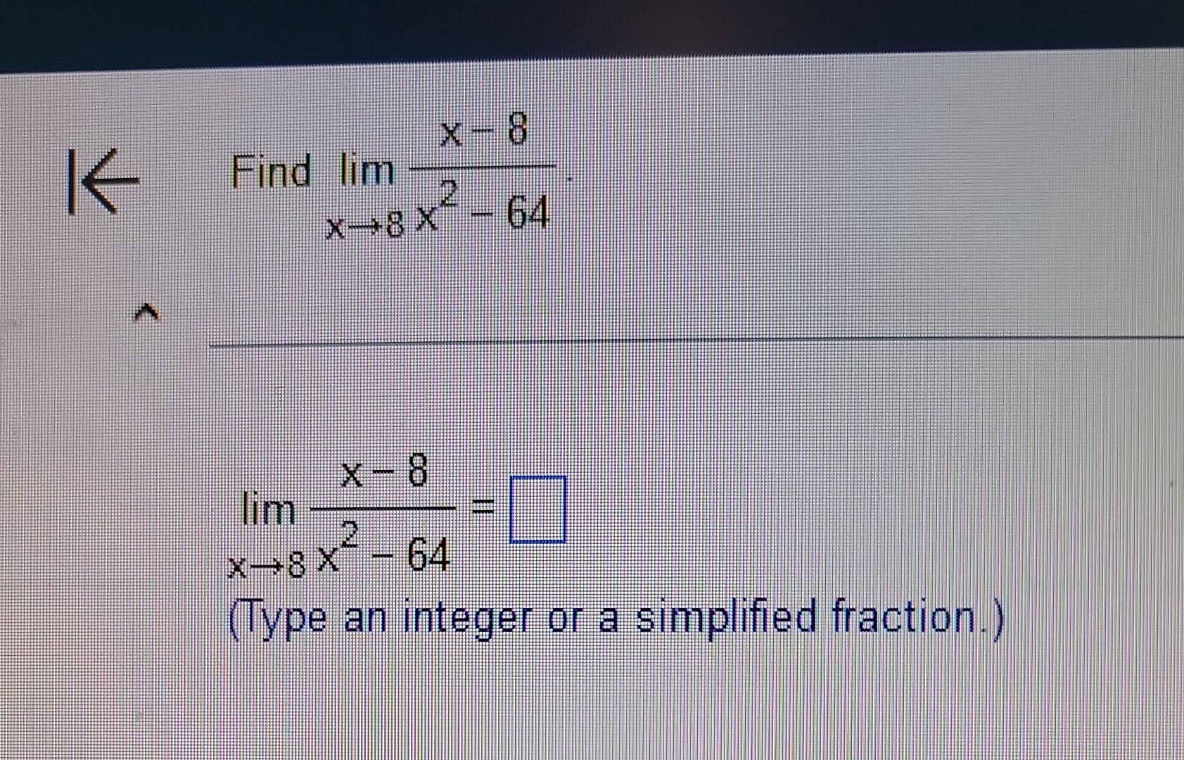Solved Find limx→8x2−64x−8 limx→8x2−64x−8= (Type an integer | Chegg.com