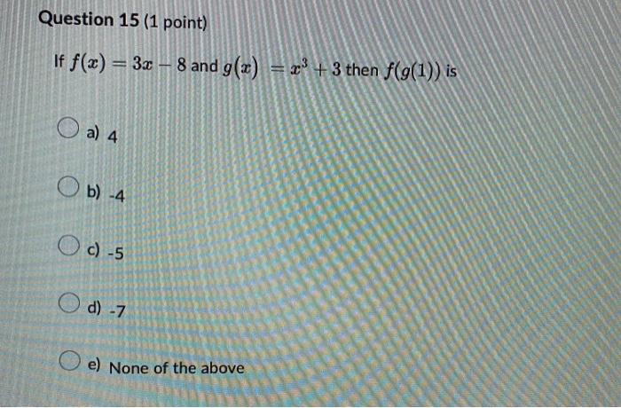 Solved If f(x)=3x−8 and g(x)=x3+3 then f(g(1)) is a) 4 b) −4 | Chegg.com