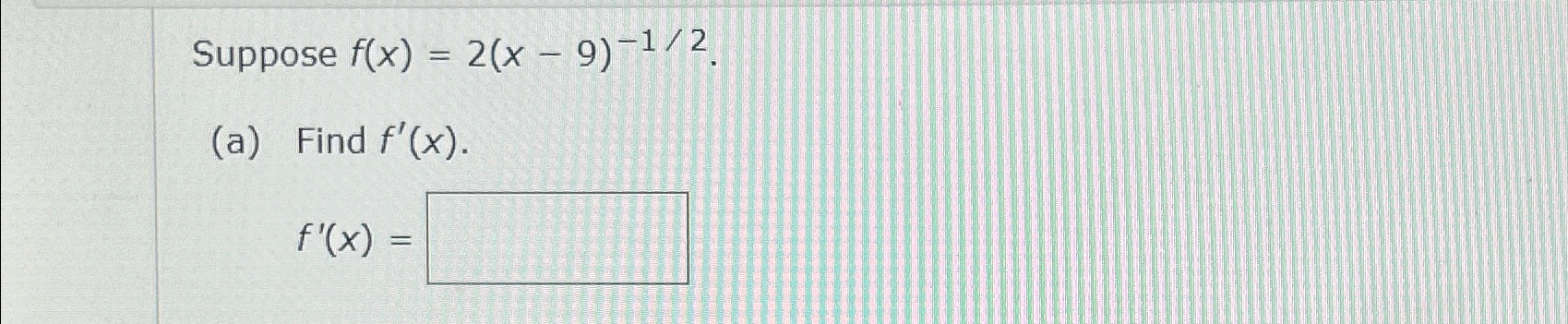 Solved Suppose f(x)=2(x-9)-12(a) ﻿Find f'(x).f'(x)= | Chegg.com