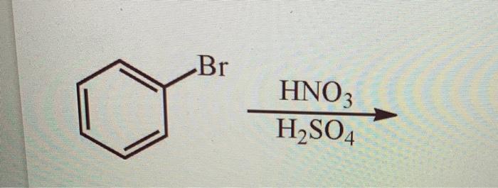 Solved -Br HNO3 H2SO4 | Chegg.com