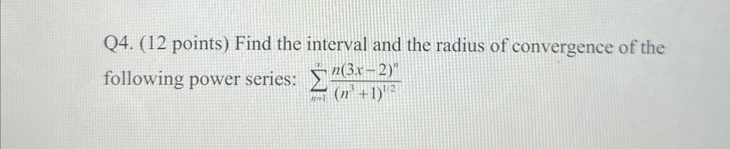 Solved Q4. (12 ﻿points) ﻿Find the interval and the radius of | Chegg.com