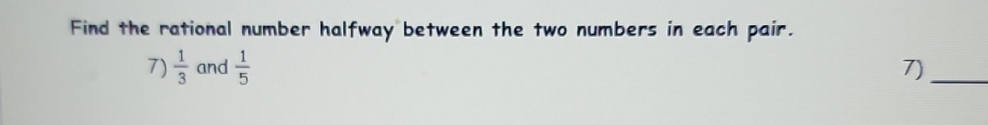 Solved Find the rational number halfway between the two | Chegg.com