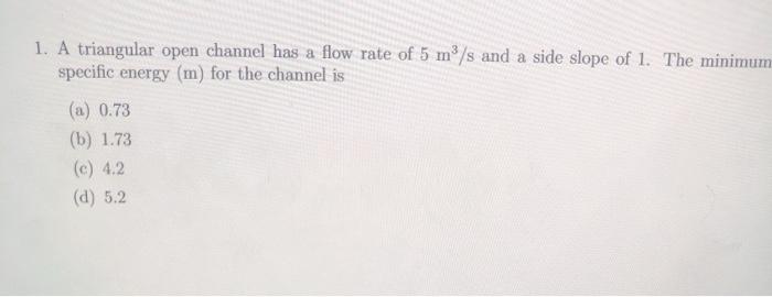 Solved 1. A triangular open channel has a flow rate of 5 m/s | Chegg.com