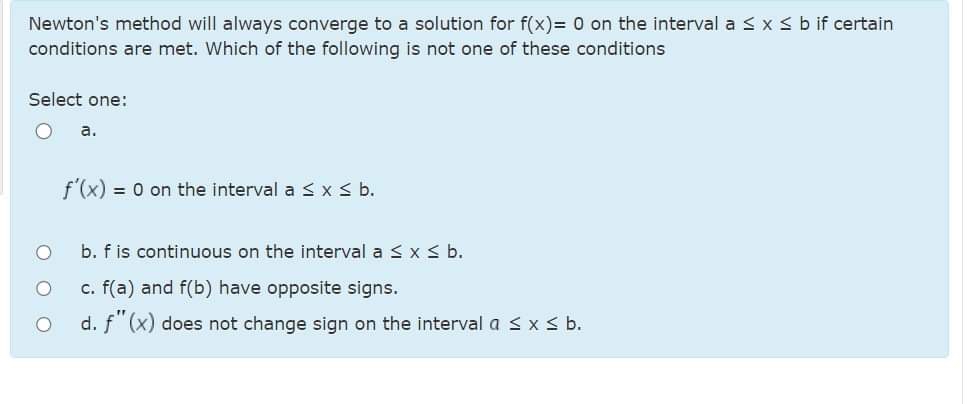 Solved Newton's method will always converge to a solution | Chegg.com