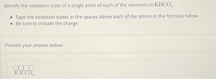 Solved Identify the oxidation state of a single atom of each | Chegg.com