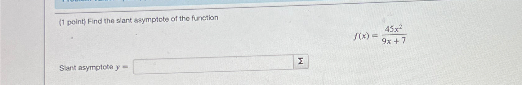 Solved (1 ﻿point) ﻿Find the slant asymptote of the | Chegg.com