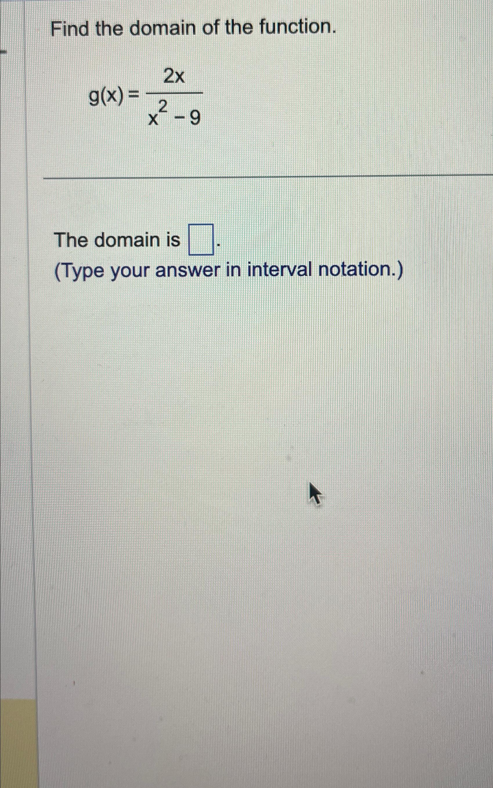 Find the domain of the function.g(x)=2xx2-9The domain | Chegg.com