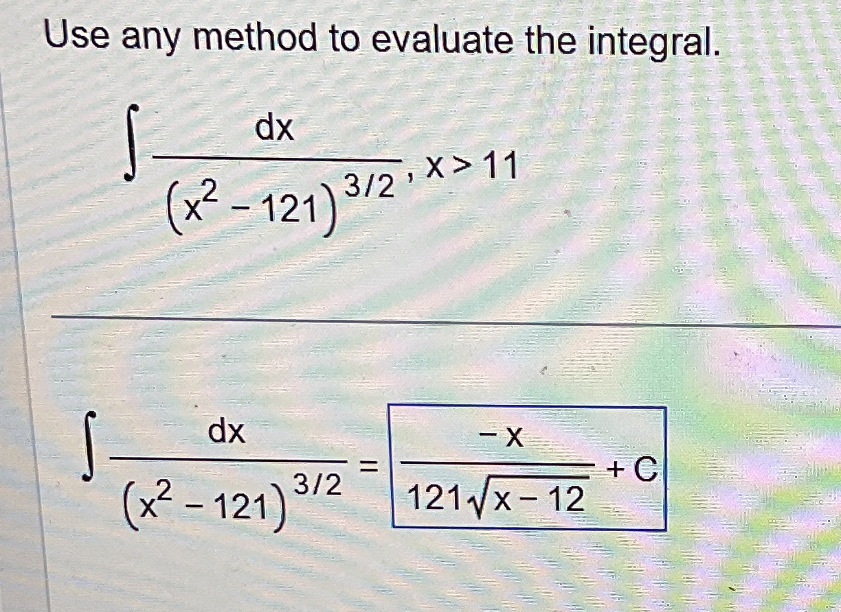 Solved Use any method to evaluate the | Chegg.com
