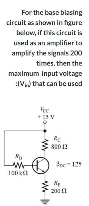 Solved For the base biasing circuit as shown in figure | Chegg.com