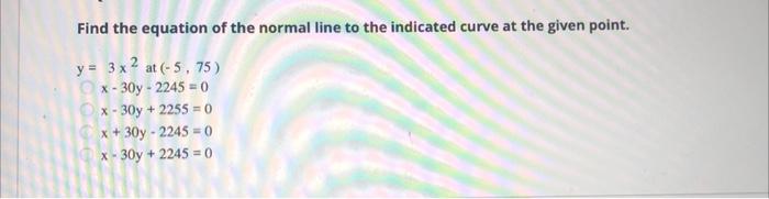 Solved Find the equation of the normal line to the indicated | Chegg.com