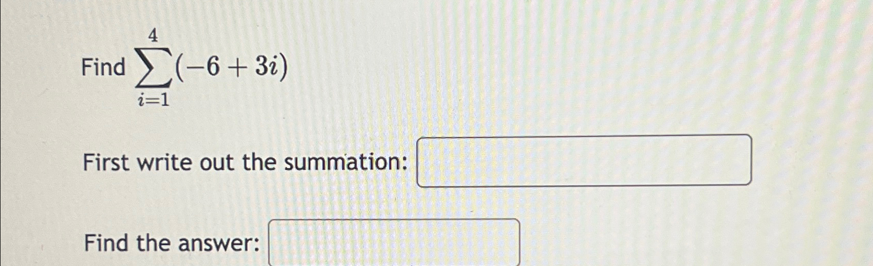 Solved Find ∑i=14(-6+3i)First write out the summation:Find | Chegg.com