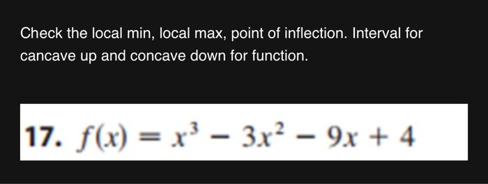 Solved Check the local min, local max, point of inflection. | Chegg.com