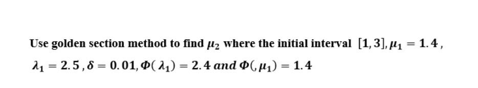 Solved Use golden section method to find μ2 where the | Chegg.com