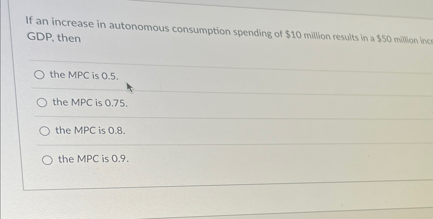 Solved If an increase in autonomous consumption spending of | Chegg.com