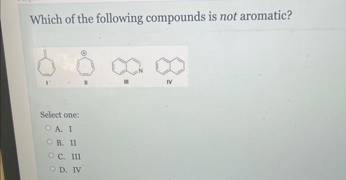 Solved Which of the following compounds is not aromatic? | Chegg.com