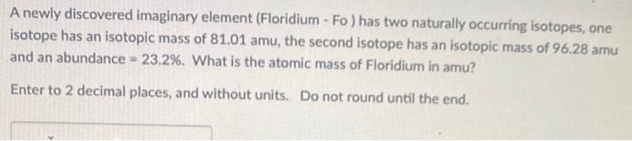 Solved A newly discovered imaginary element (Floridium - Fo | Chegg.com
