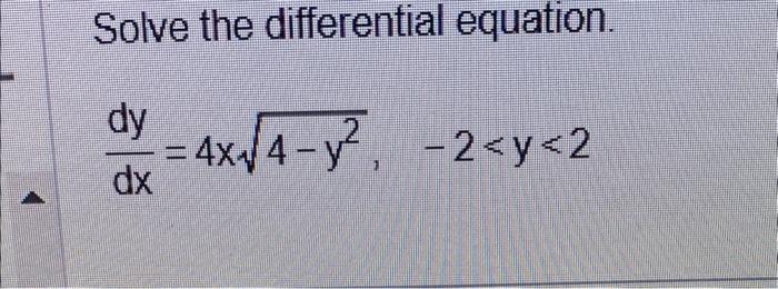 Solved Solve the differential equation. dxdy=4x4−y2,−2 | Chegg.com