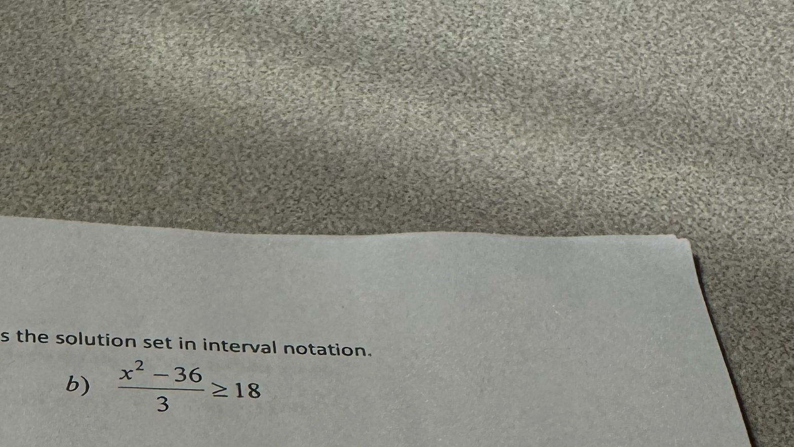 Solved s the solution set in interval notation.b) x2-363≥18 | Chegg.com