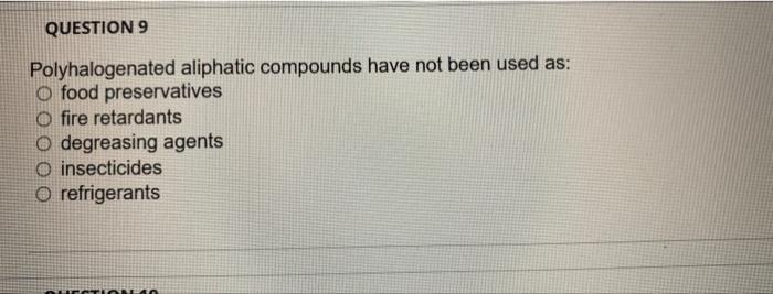 Solved QUESTION 9 Polyhalogenated aliphatic compounds have | Chegg.com