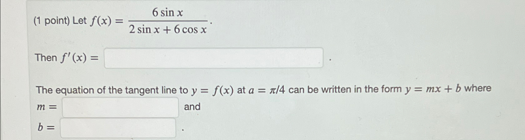 Solved (1 ﻿point) ﻿Let f(x)=6sinx2sinx+6cosx.Then f'(x)=The | Chegg.com